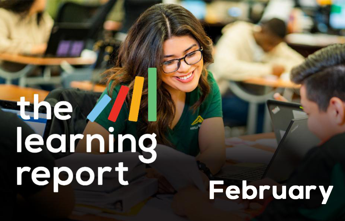 The Learning Report - February 2020 - Learn4Life